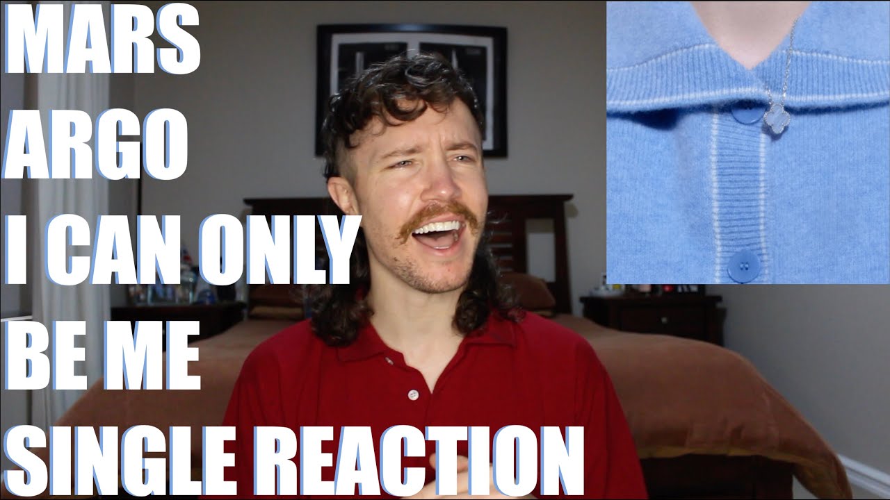 MARS ARGO - I CAN ONLY BE ME SINGLE REACTION - YouTube