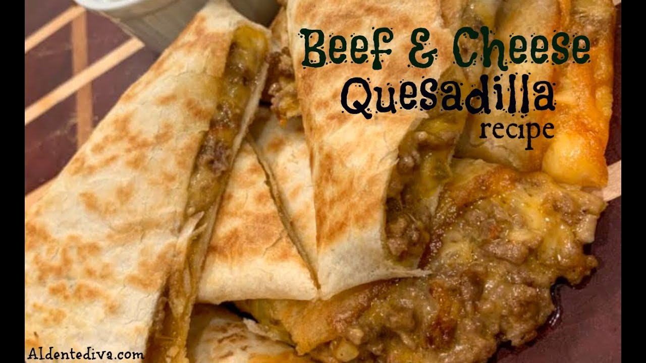 Beef & Cheese Quesadilla Recipe - YouTube