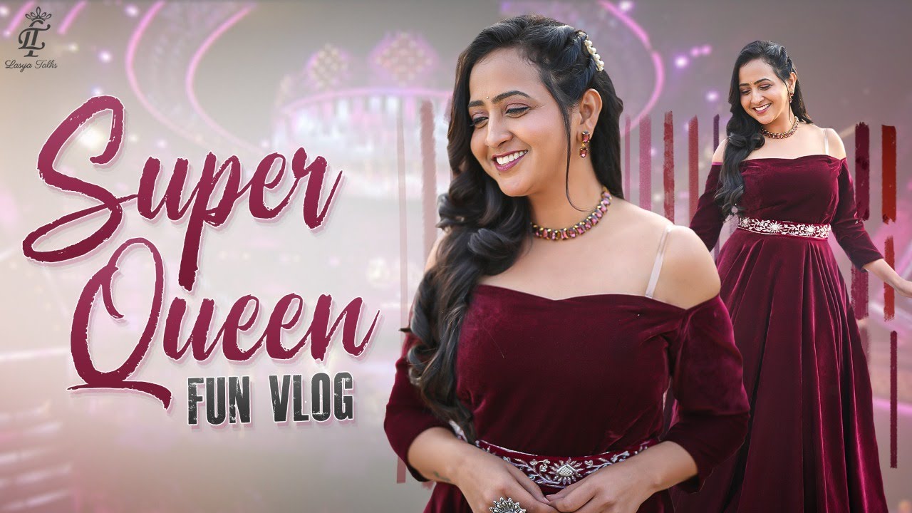 Lasya Talks || Super Queen Fun vlog || BTS || Lasya's New Video - YouTube