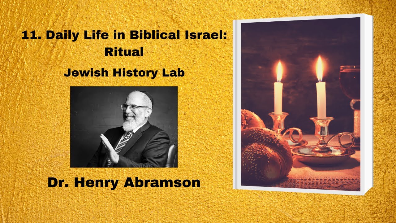 11. Daily Life in Biblical Israel: Ritual (Jewish History Lab) - YouTube