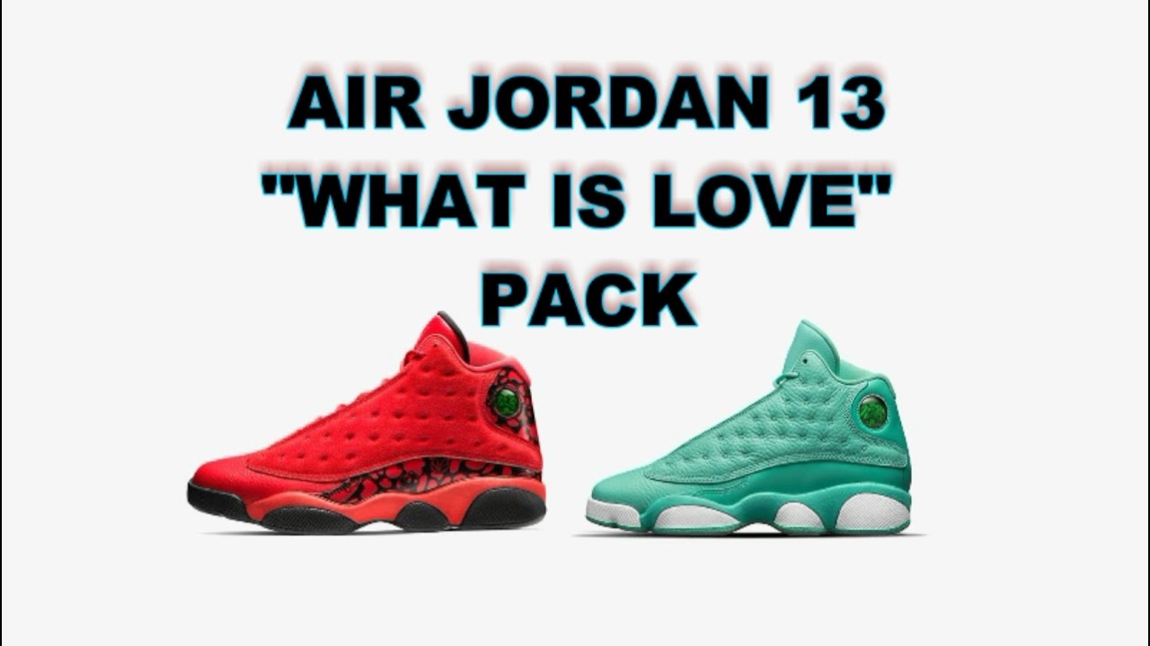 AIR JORDAN 13 - WHAT IS LOVE PACK (A SNEAK PEEK) - YouTube