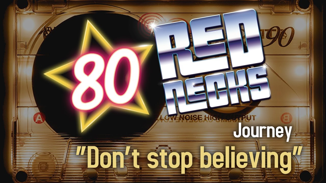 80 RedNecks (Cover Journey -Don't stop belivin'-) (Video Lyric) - YouTube