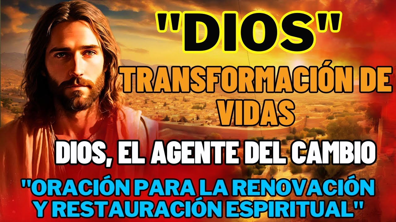 🛑EL PODER TRANSFORMADOR DE DIOS Una Oración de Fe, Amor y Renovación ...