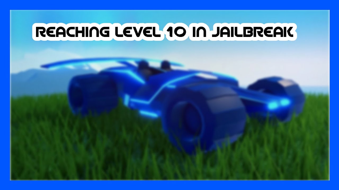 Reaching Level 10 in Jailbreak! | ROBLOX (Jailbreak) - YouTube