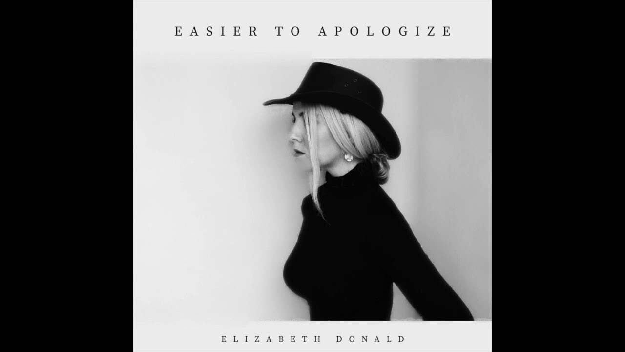 Elizabeth Donald - Easier To Apologize - YouTube