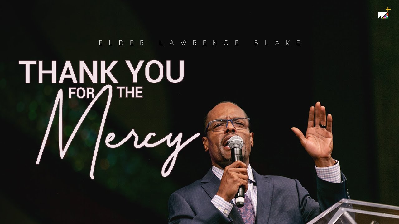 "Thank You For The Mercy" | Pastor Lawrence Blake | November 25, 2021 ...