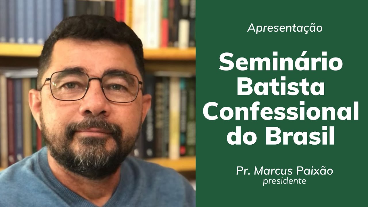 Apresentação do Seminário Batista Confessional do Brasil - YouTube
