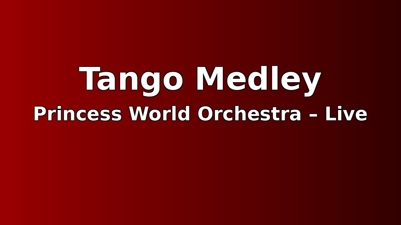 Tango Medley. Princess World Orchestra. - YouTube