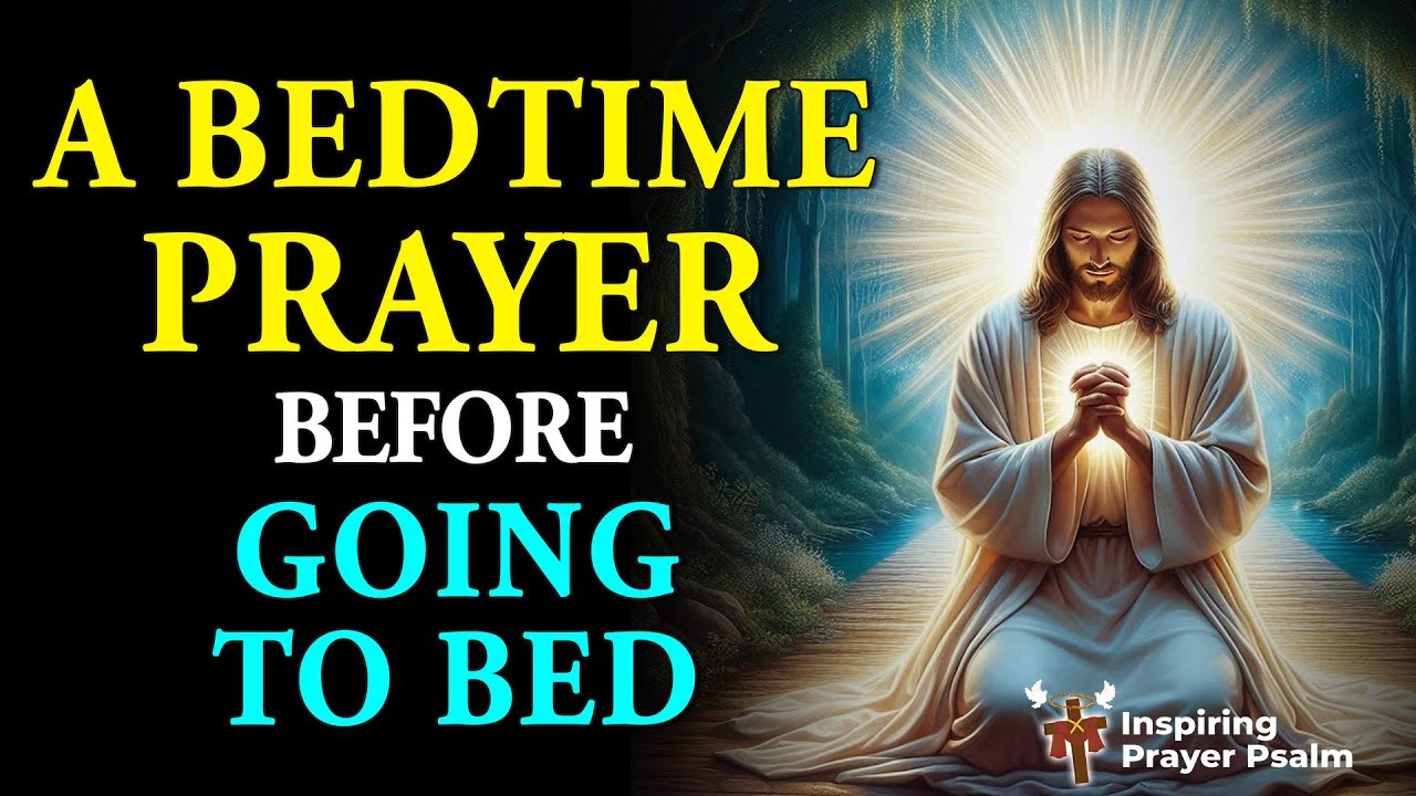 Never Go To Bed Without Saying This Prayer! A Bedtime Prayer For Sleep ...