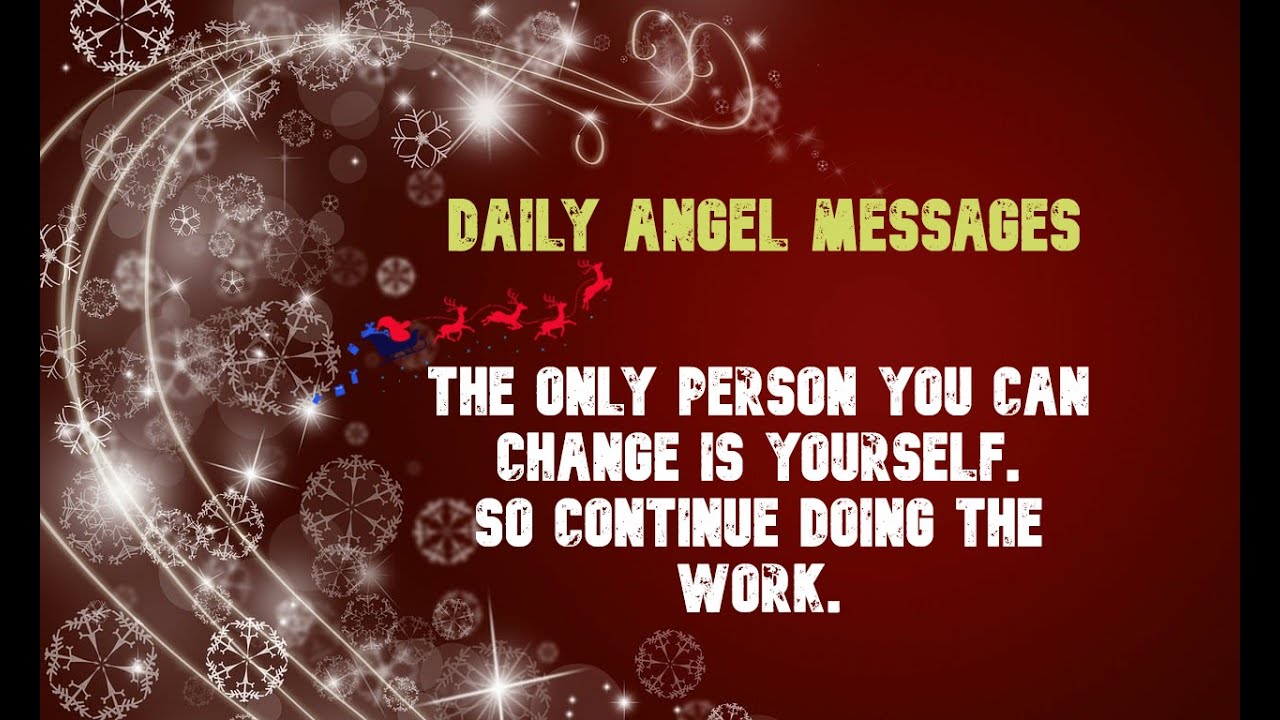 Daily angel messages: The only person you can change is yourself. So ...