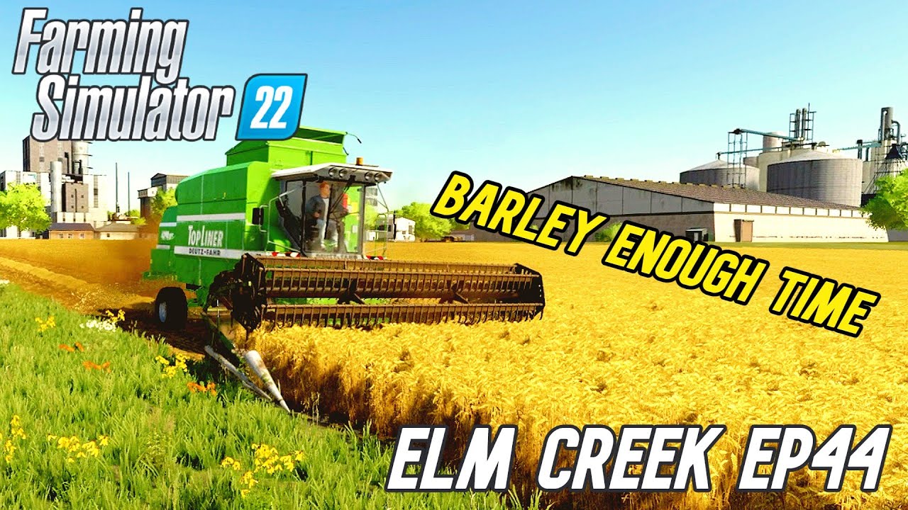 Barley Enough Time | Elm Creek EP44 | Farming Simulator 22 | fs22 ...