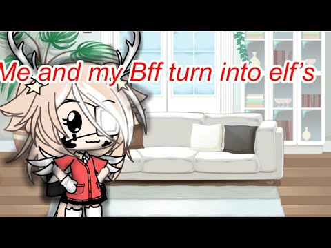 Me and my bestie turns into elf on the shelf’s for a day ||gacha club ...