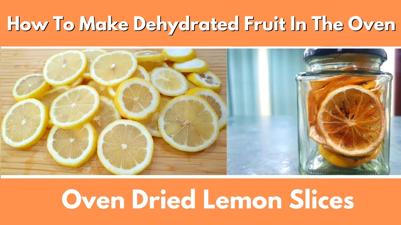 Oven Dried Lemon Slices | How To Make Dehydrated Fruit In The Oven ...