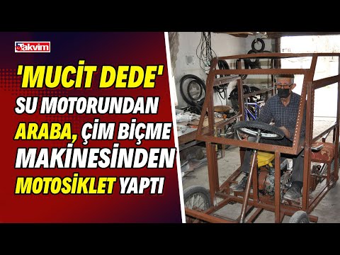 'Mucit Dede' su motorundan araba, çim biçme makinesinden motosiklet yaptı