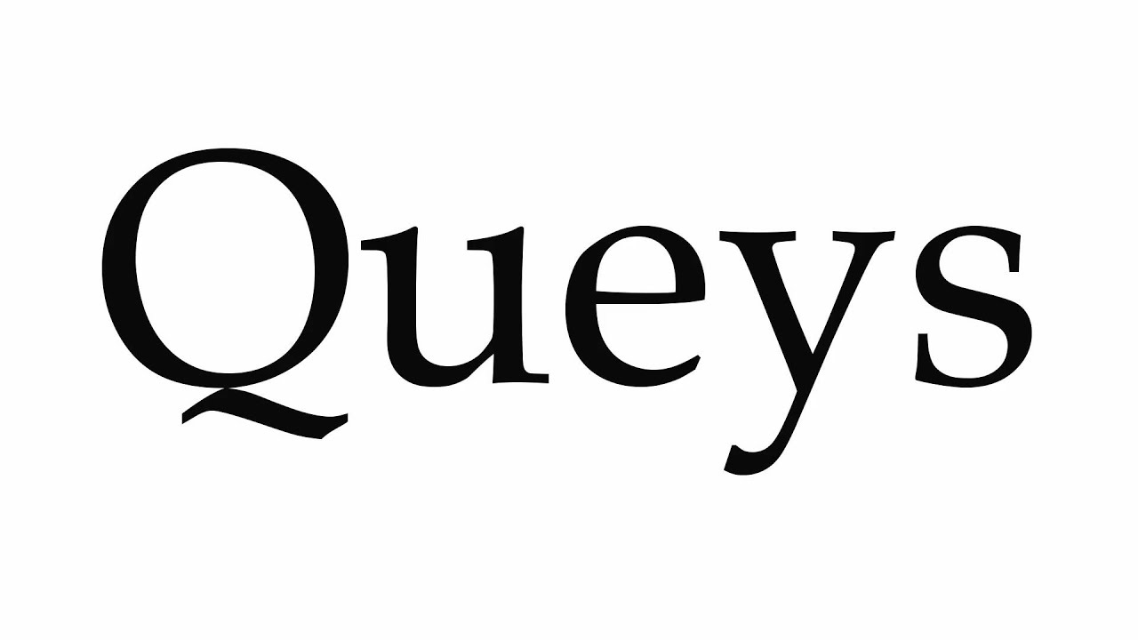 How to Pronounce Queys - YouTube