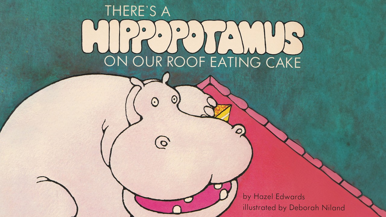 There's a Hippopotamus on the Roof Eating Cake | Imaginative Adventure ...