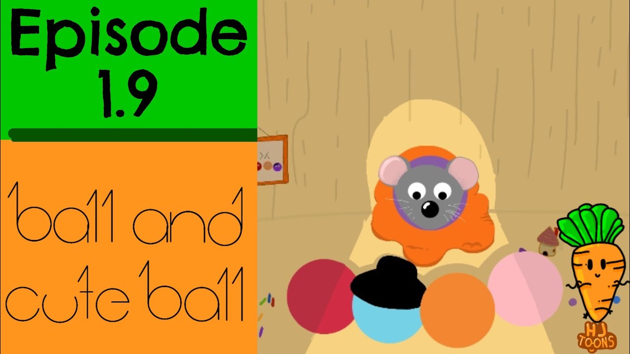 Ball And Cute Ball | Episode 1.9 - YouTube