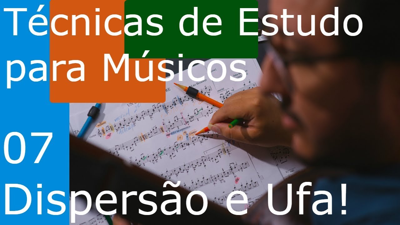 Técnicas de Estudo para Músicos (TEM) 07 - Dispersão e Ufa! - YouTube