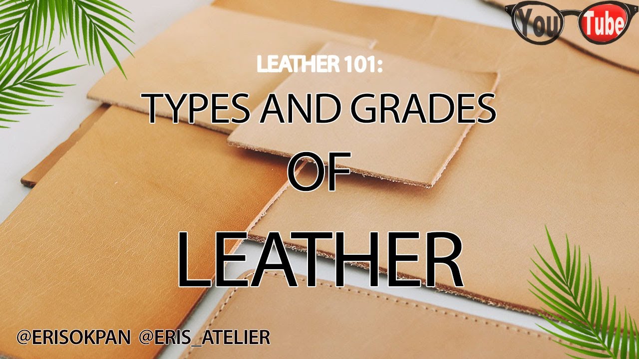 Types and Grades of Leather | Eris Atelier - YouTube