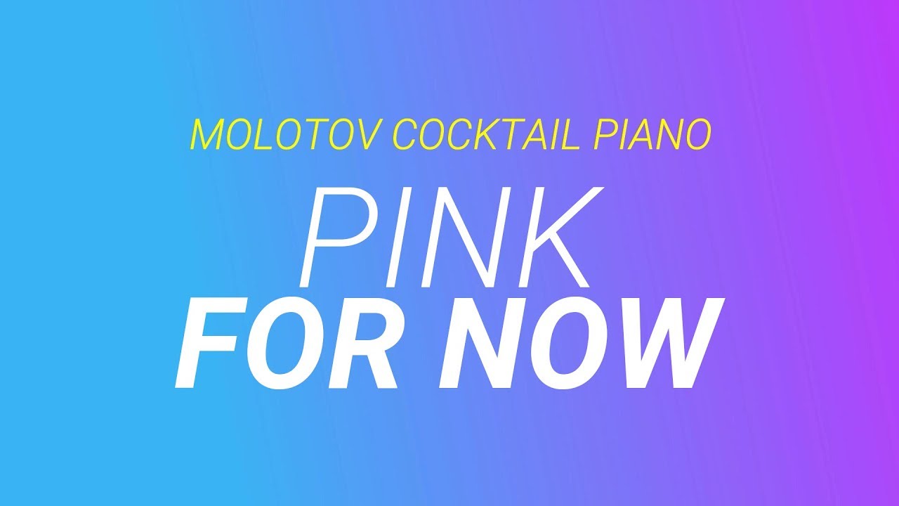 For Now - Pink cover by Molotov Cocktail Piano - YouTube