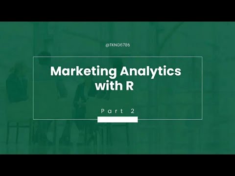 Marketing Analytics with R (Part 2 of 2) - YouTube