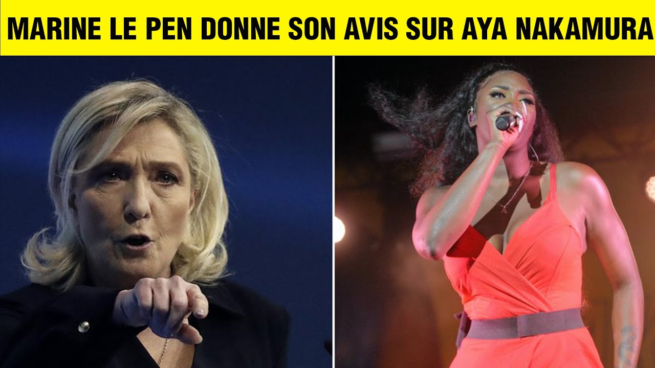 MARINE LE PEN VEUT VOIR CHANTER AYA NAKAMURA AU JO ??? - YouTube
