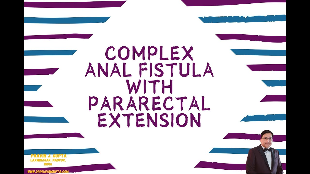 COMPLEX ANAL FISTULA WITH PARARECTAL EXTENSION - YouTube