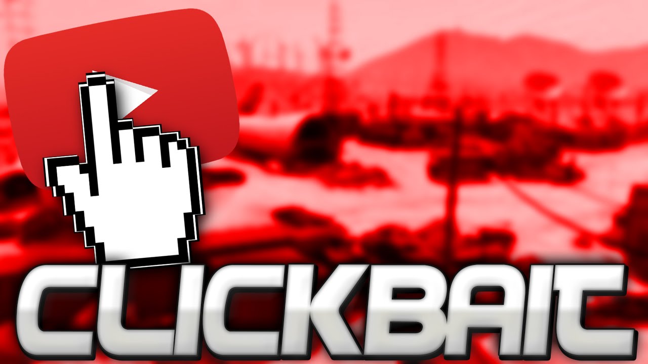 YOUTUBE CLICK BAIT PROBLEM - YouTube