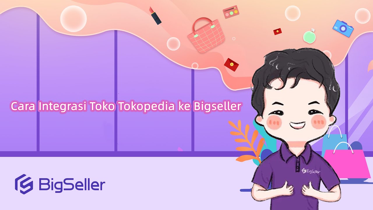Cara Integrasi Toko Tokopedia ke Bigseller - YouTube
