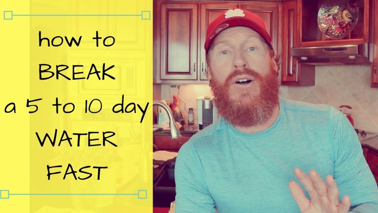 The PROPER way to BREAK a 5 to 10 day WATER FAST (step by step guide ...