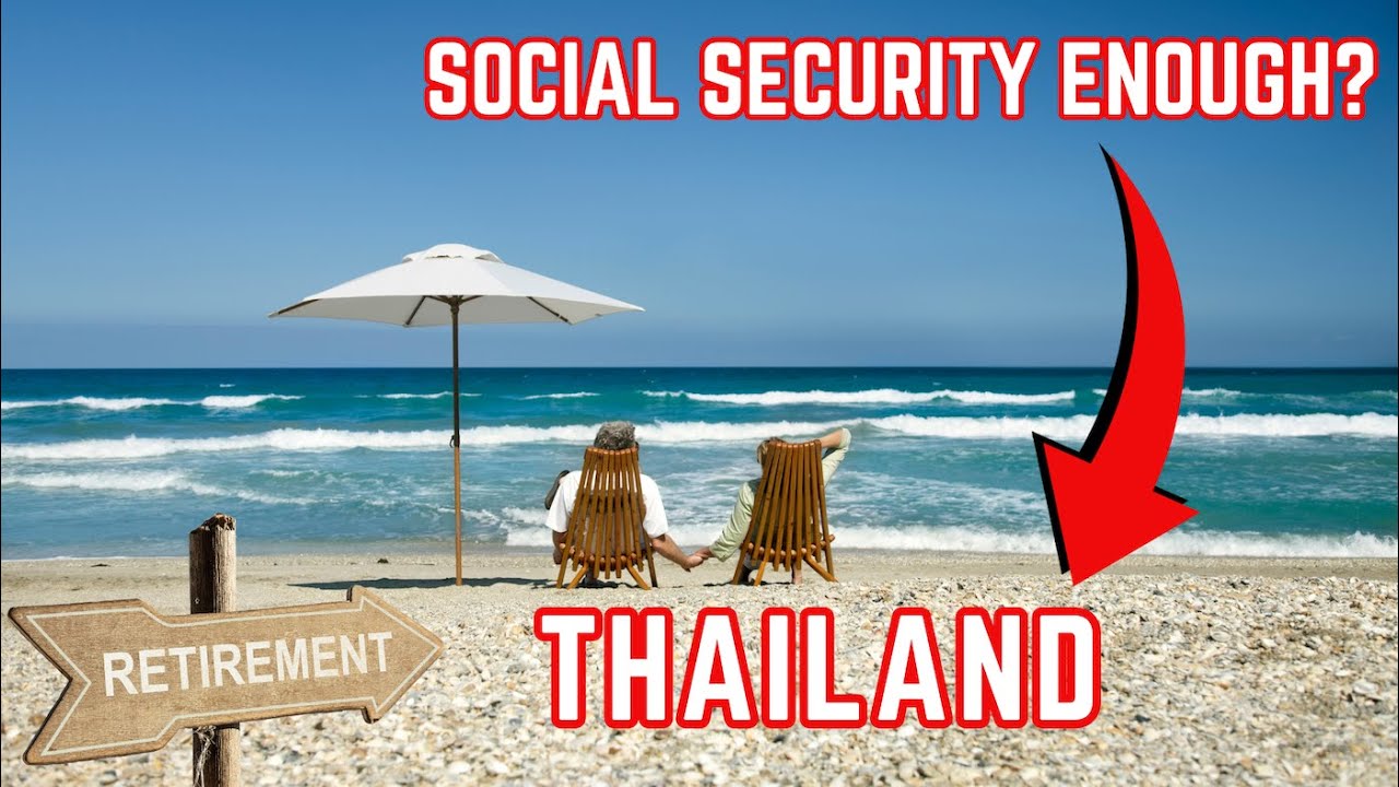 Retiring in Thailand with Social Security Benefits - YouTube