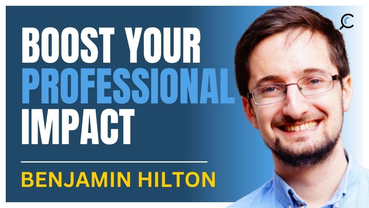 Boost your Professional Impact // with Benjamin Hilton - YouTube