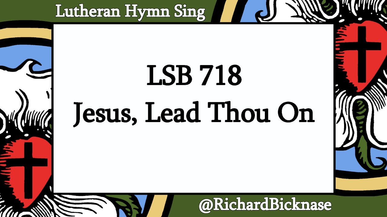 Melody Score Video: LSB 718 Jesus, Lead Thou On | Lutheran Hymn Sing ...