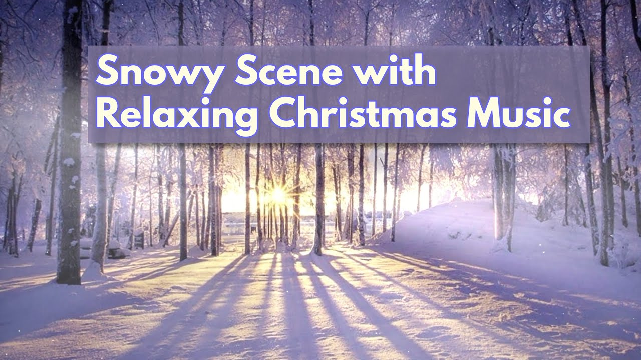 Snowy Scene with Relaxing Christmas Music - YouTube