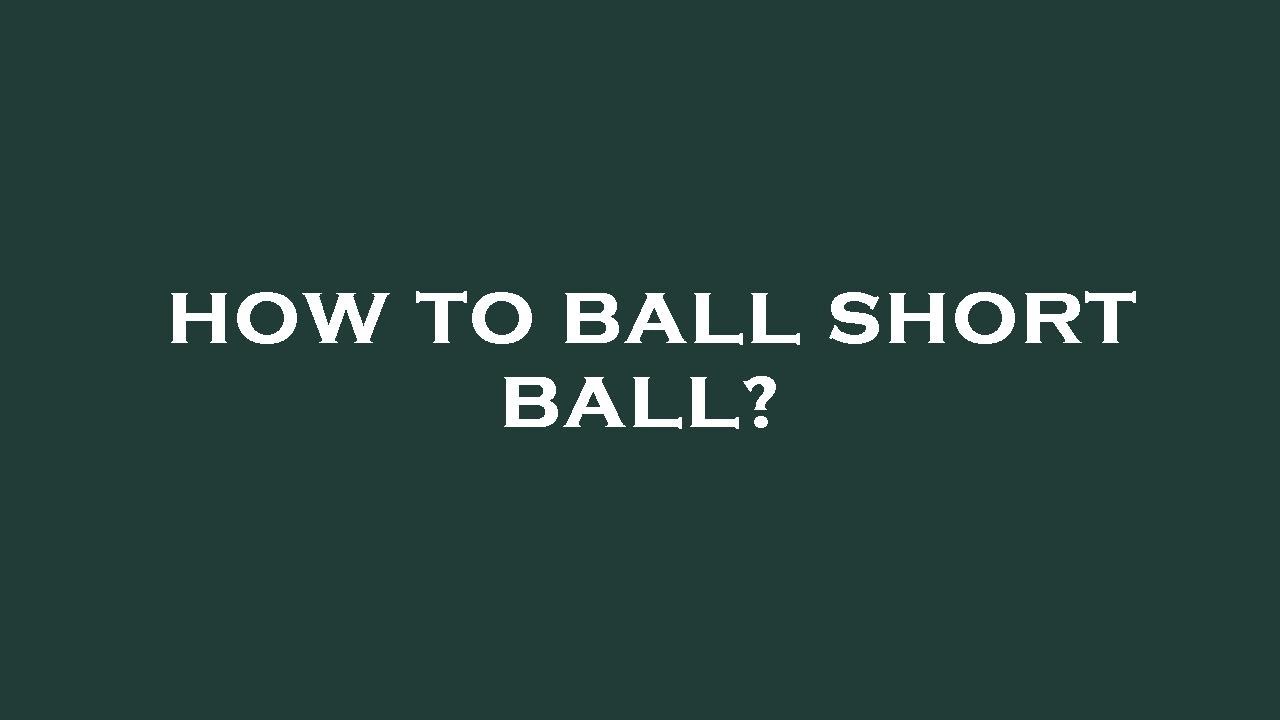 How to ball short ball? - YouTube