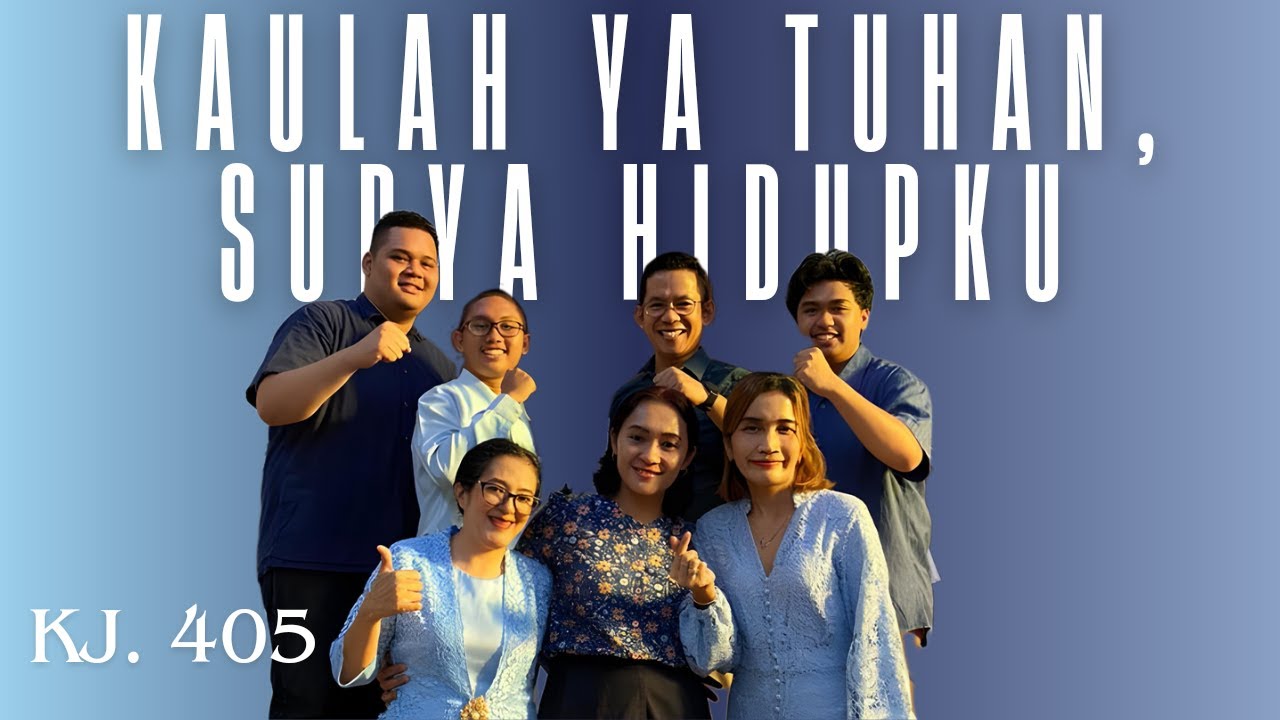 KJ 405 Kaulah, ya Tuhan, Surya Hidupku - YouTube