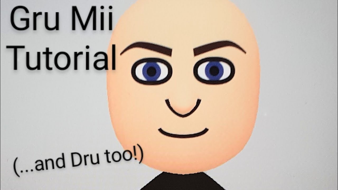Gru Mii Tutorial (...and Dru too!) - YouTube