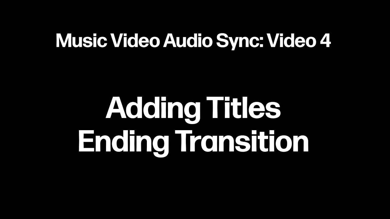 Audio Sync: Video 4 (Adding Titles/Transitions) - YouTube