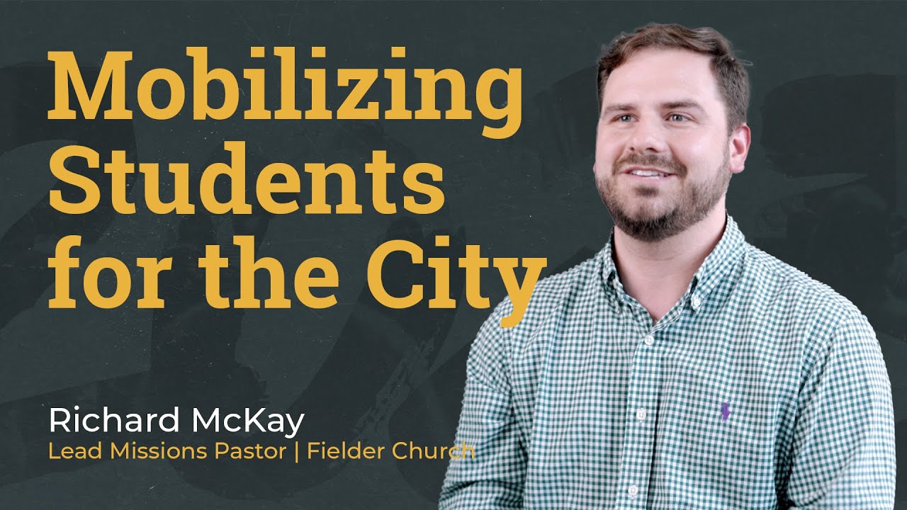 Mobilizing Your Students for the Good of the City - Richard McKay | Breakout Session, Roundup ...
