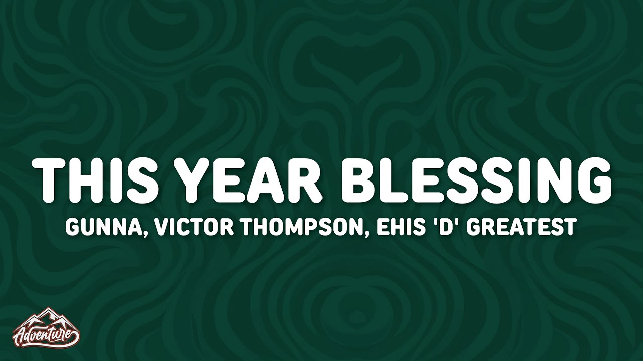 Victor Thompson, Gunna, Ehis 'D' Greatest - THIS YEAR (Blessings Remix ...