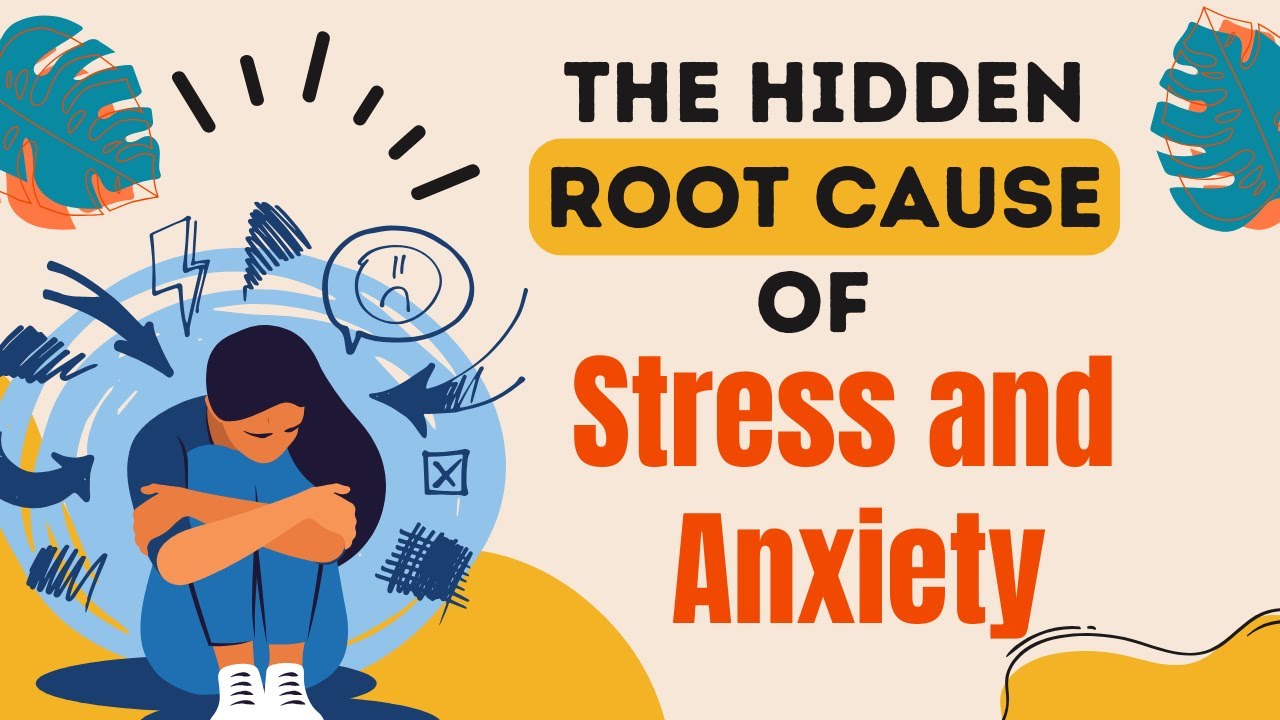 The Hidden Root Cause of Stress and Anxiety - YouTube