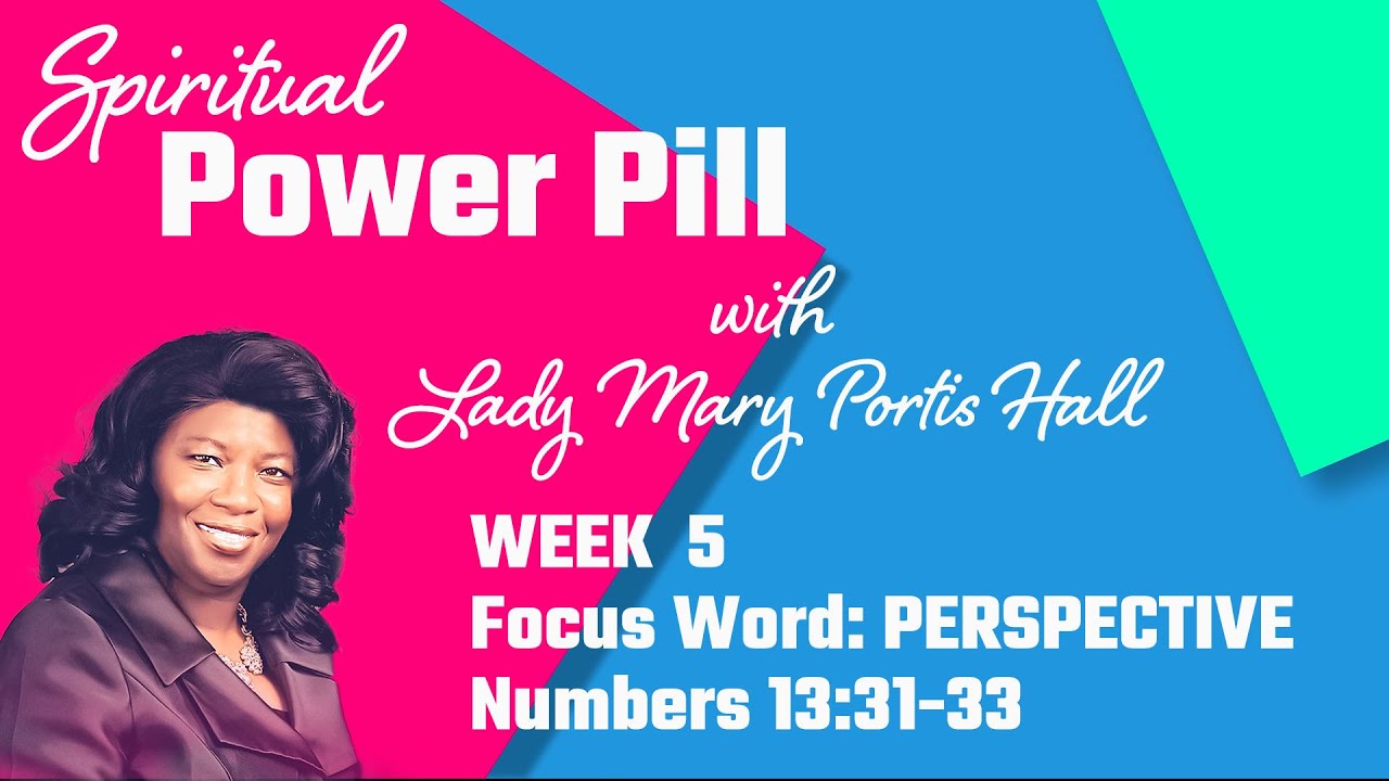 Spiritual Power Pill with Lady Mary Portis Hall Week 5:Perspective ...