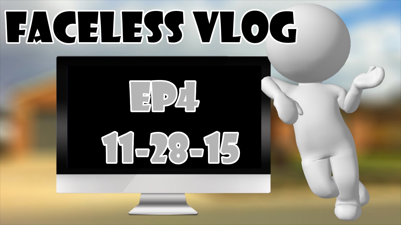 Faceless Vlog EP4 11_28_15 - YouTube