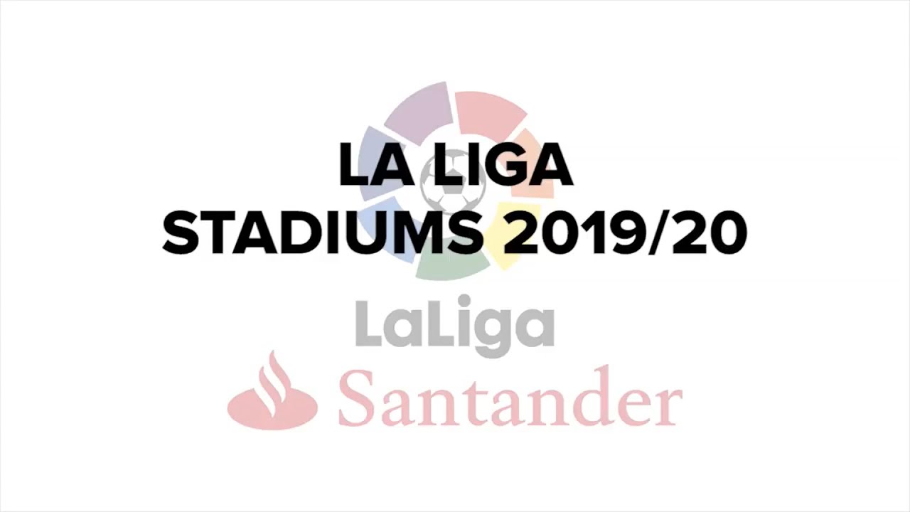 2019-2020 Spain La Liga Stadiums | Stadium Plus - YouTube