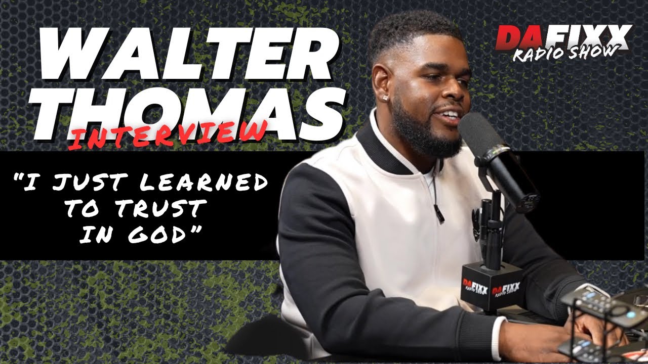 Walter Thomas Speaks On Faith Journey, Trusting God, and the State of ...