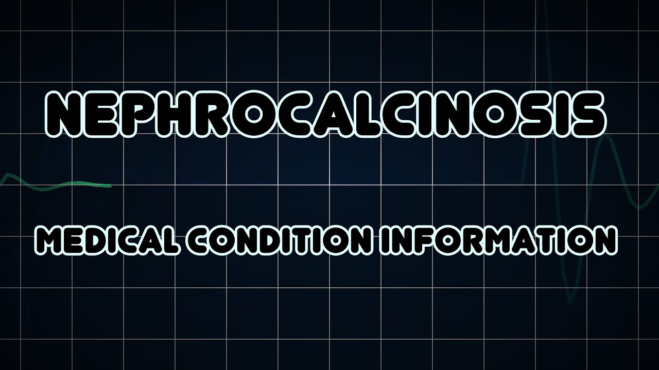 Nephrocalcinosis (Medical Condition) - YouTube