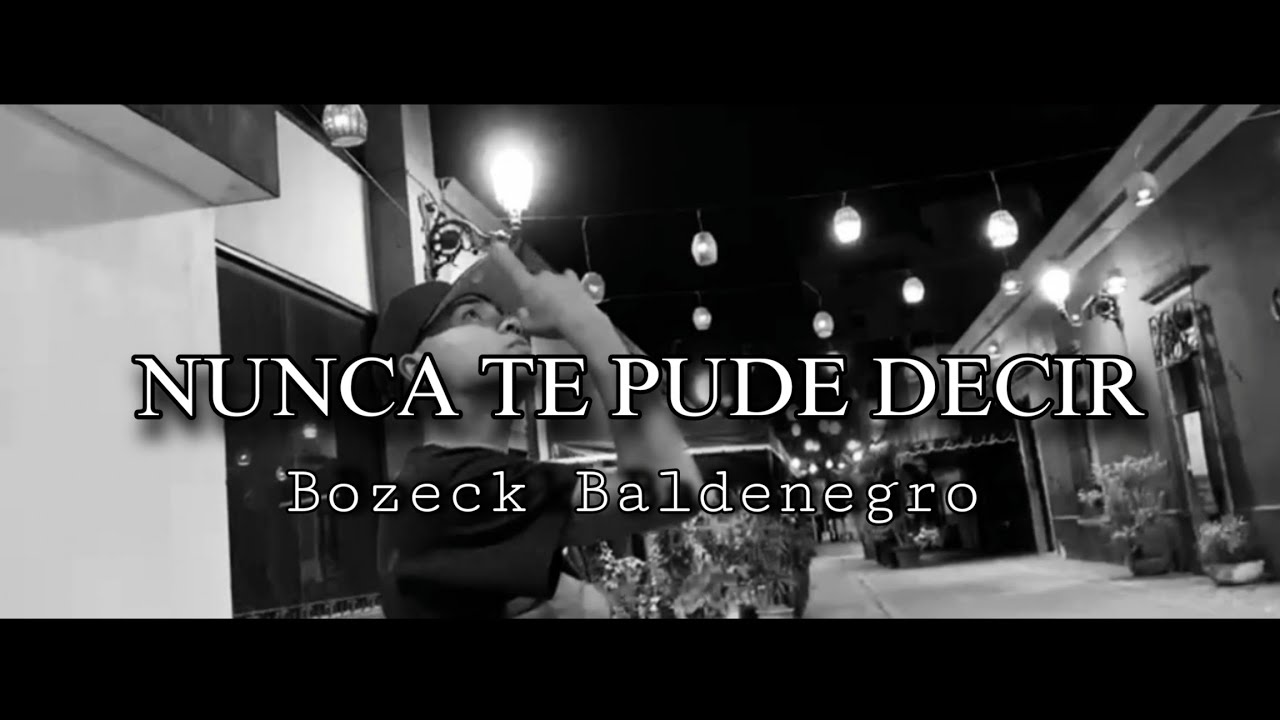 (Video Oficial) "NUNCA TE PUDE DECIR"//Bozeck Baldenegro// - YouTube