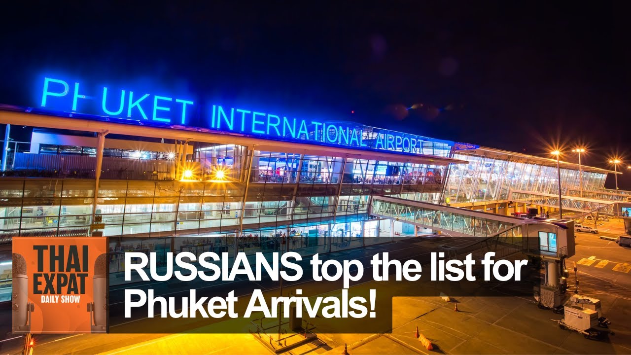 RUSSIANS top the list for Phuket Arrivals! - YouTube