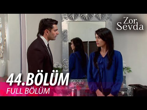 Zor Sevda | 44.Bölüm  ❤️