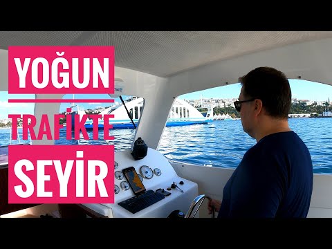 En Zevkli Tekne Dersimiz: Yoğun Trafik Seyri | Boğaz Trafiği | Çatışmayı Önleme Tüzüğü